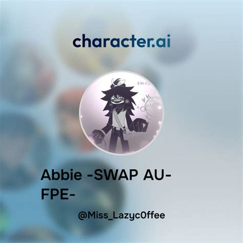 Chat with Abbie -SWAP AU-FPE- | character.ai | AI Chat, Reimagined–Your ...
