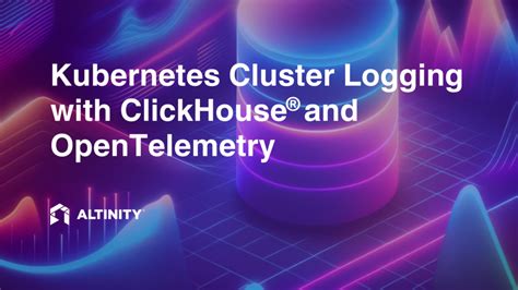 Kubernetes Cluster Logging With Clickhouse® And Opentelemetry