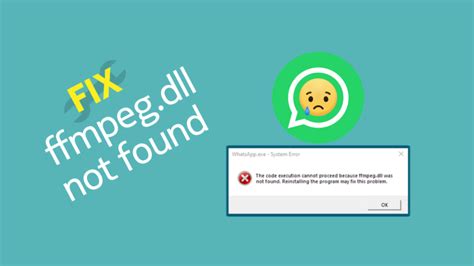 Quick Fix For WhatsApp Desktop Error Ffmpeg Dll Not Found Or Not Launching
