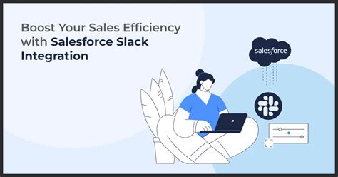 Enhance Sales Efficiency With Salesforce Slack Integration