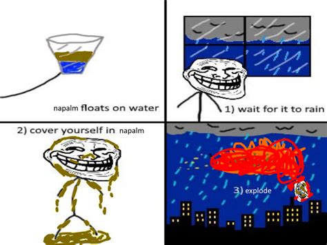 Napalm Floats On Water Troll R Trollface