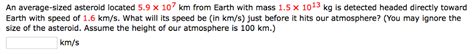 Solved An Average Sized Asteroid Located 5 9 X 107 Km From