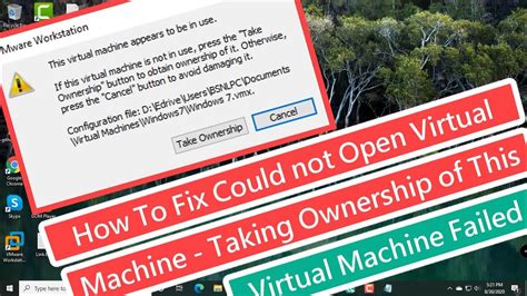 How To Fix Could Not Open Virtual Machine Taking Ownership Of This Virtual Machine Failed