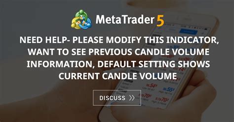 Need Help Please Modify This Indicator Want To See Previous Candle Volume Information Default