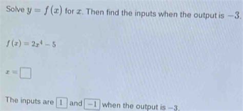 solved solve y f x for x then find the inputs when the output is —3