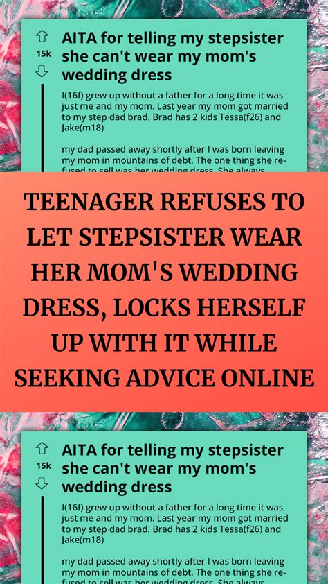 Teenager Refuses To Let Stepsister Wear Her Mom S Wedding Dress Locks