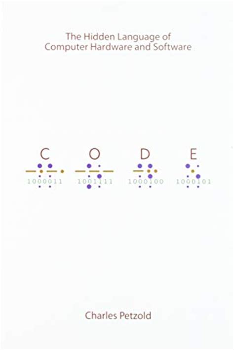 Code The Hidden Language Of Computer Hardware And Software Charles
