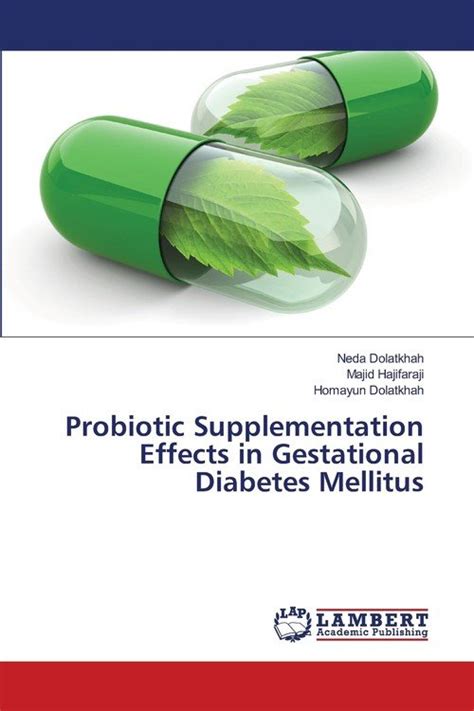 Probiotic Supplementation Effects In Gestational Diabetes Mellitus Dolatkhah Neda Książka W