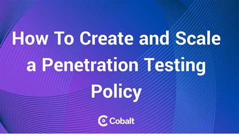 How To Create And Scale A Penetration Testing Policy Cobalt