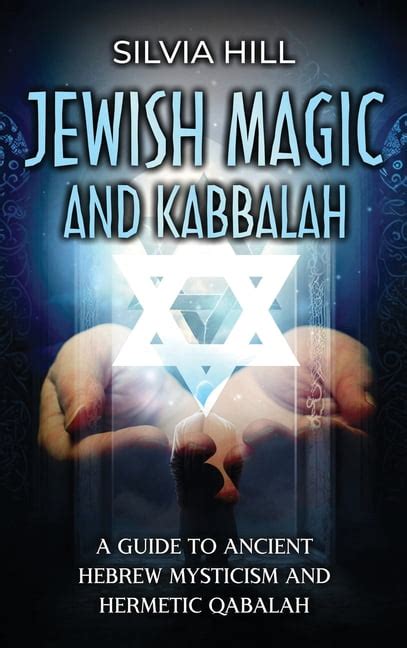Jewish Magic And Kabbalah A Guide To Ancient Hebrew Mysticism And