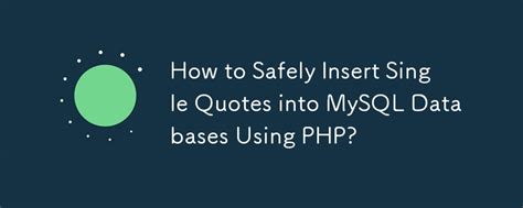 How To Safely Insert Single Quotes Into Mysql Databases Using Php Mysql Tutorial Phpcn