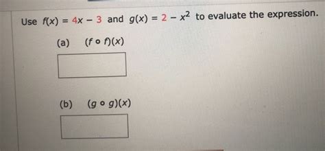 Solved Use f(x) = 4x – 3 and g(x) = 2 – x2 to evaluate the | Chegg.com