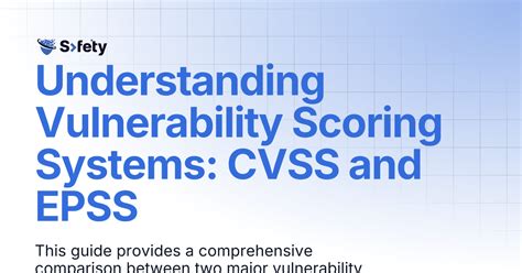 Understanding Vulnerability Scoring Systems Cvss And Epss Safety Documentation