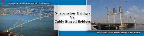 Comparison Between Suspension Bridges And Cable Stayed Bridge