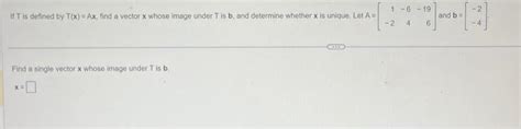 Solved If T Is Defined By Txax Find A Vector X Whose