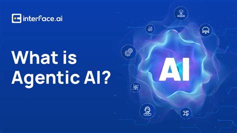 What Is Agentic Ai And Why Everyones Talking About It Interface Ai