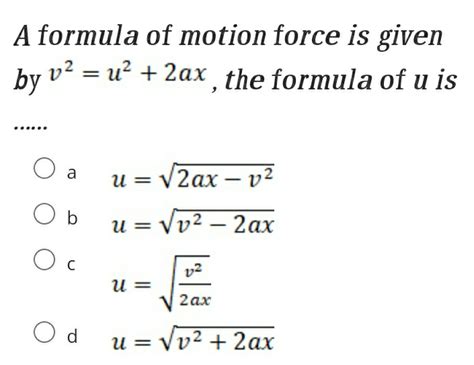 solved a formula of motion force is given by v2 u2 2ax th[algebra