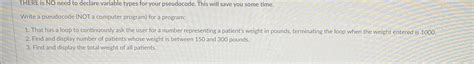 Get Answer There Is No Need To Declare Variable Types For Your Pseudocode Transtutors