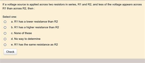 solved if a voltage source is applied across two resistors in series r1 and r2 and less of