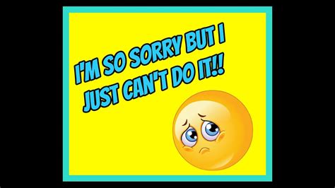 Im So Sorry But I Just Cant Do It Youtube