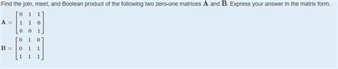 Solved Find The Join Meet And Boolean Product Of The Solved Find The Join Meet And Boolean Product Of The