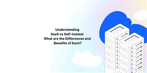 Understanding Saas Vs Self Hosted What Are The Differences And Benefits Of Each — Control Plane