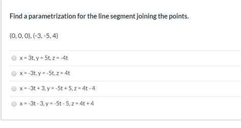 Solved Find A Parametrization For The Line Segment Joining