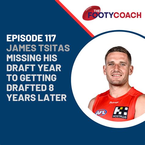 117 James Tsitas Missing His Draft Year To Getting Drafted 8 Years Later — The Footy Coach