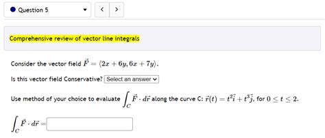 Solved Comprehensive Review Of Vector Line Integrals Chegg Com