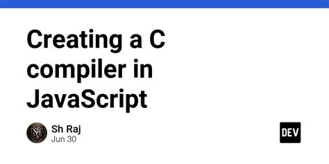Bilal Awan On Linkedin Creating A C Compiler In Javascript