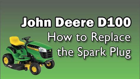 John Deere D100 Series Lawn Tractor How To Replace The Spark Plug