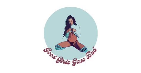 Good Girls Gone Bad Good Girls T Shirt Teepublic