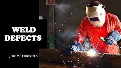 Defects In Welding Weld Defects A Comprehensive Presentation Pptx