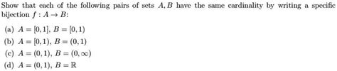 Solved Show That Each Of The Following Pairs Of Sets A B Have The Same Cardinality By Writing A