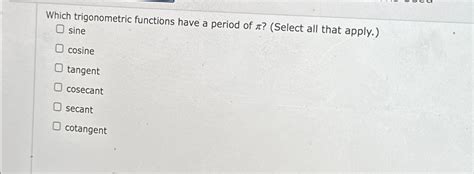 Solved Which Trigonometric Functions Have A Period Of