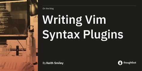 Writing Vim Syntax Plugins