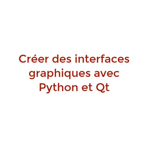 Interfaces Graphiques Avec Pyton Et Qt