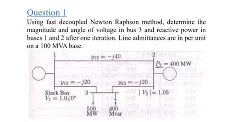 Solved Using Fast Decoupled Newton Raphson Method Determine