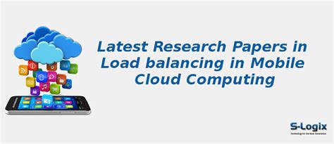 Load Balancing For Mobile Cloud Computing Research Papers S Logix