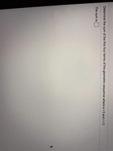 solved determine the sum of the first four terms of the