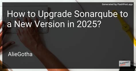 how to upgrade sonarqube to a new version in 2025