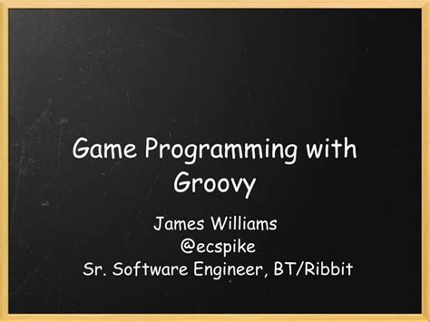Game Programming With Groovy Ppt