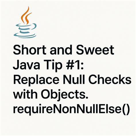 Short And Sweet Java Tip 1 Replace Null Checks With Objects