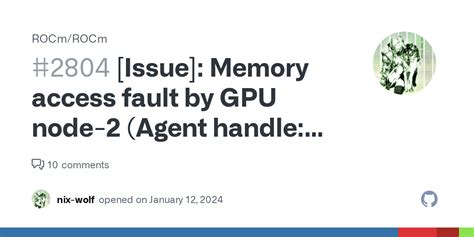 Issue Memory Access Fault By Gpu Node 2 Agent Handle 0x5640a8bb1980 On Address
