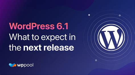 Wordpress 6 1 What To Expect In The Next Release Wppool