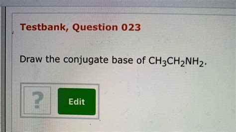 Solved Testbank Question 023 Draw The Conjugate Base Of