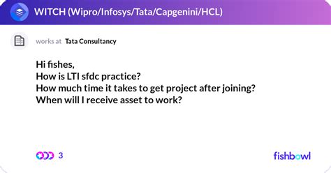 Hi Fishes How Is LTI Sfdc Practice How Much Time Fishbowl