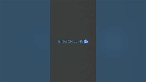 Bing Chilling 🥶 Youtube