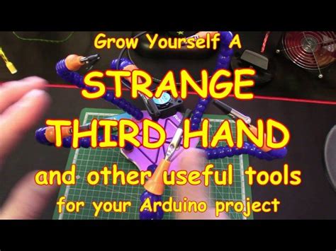 free video strange third hand and other tools for arduino projects