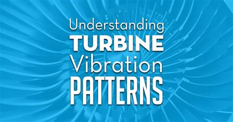 Understanding Turbine Vibration Patterns Allied Power Group